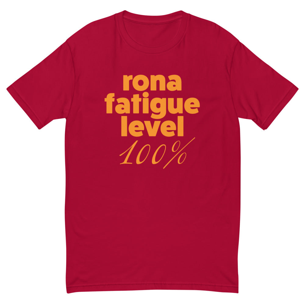 Rona Fatigue Level 100 T-Shirt | Drunk Onion